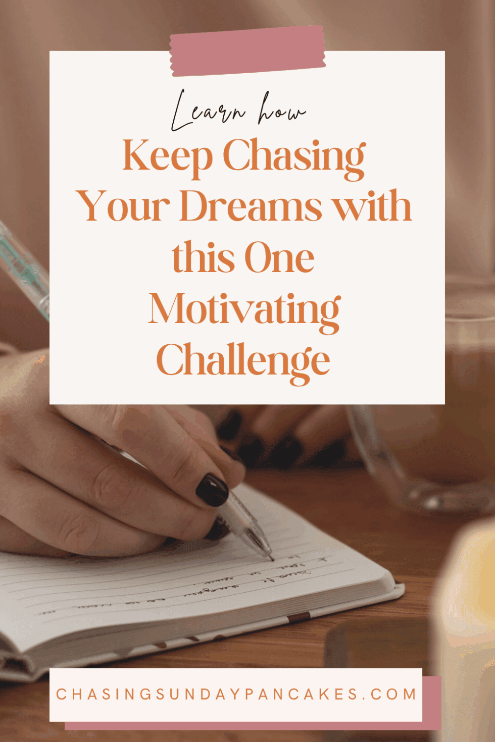 Don’t Give Up! Keeping Chasing Your Dream Life and Achieving Your Goals ...